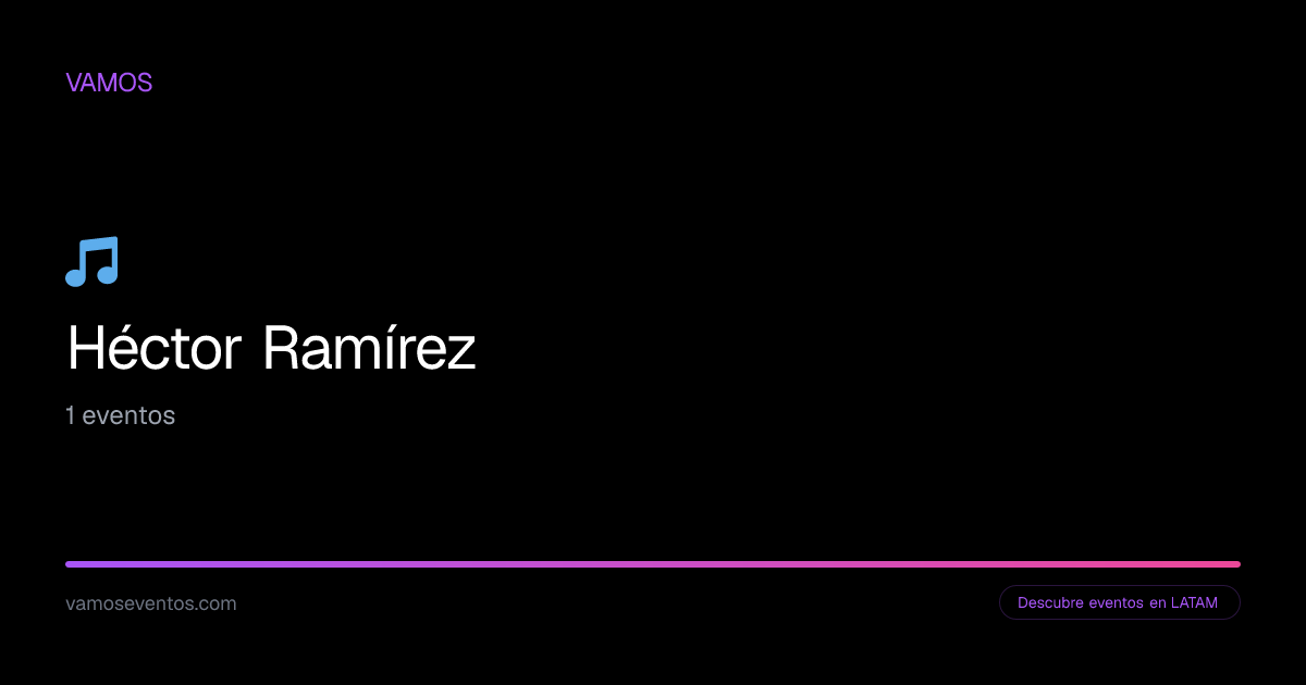 Héctor Ramírez — Eventos y Conciertos | Vamos